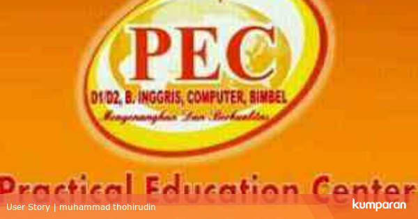 PEC (PRACTICAL EDUCATION CENTER). Sebuah lembaga kursus Bahasa Inggris ... PEC (PRACTICAL EDUCATION CENTER). Sebuah lembaga kursus Bahasa Inggris ...